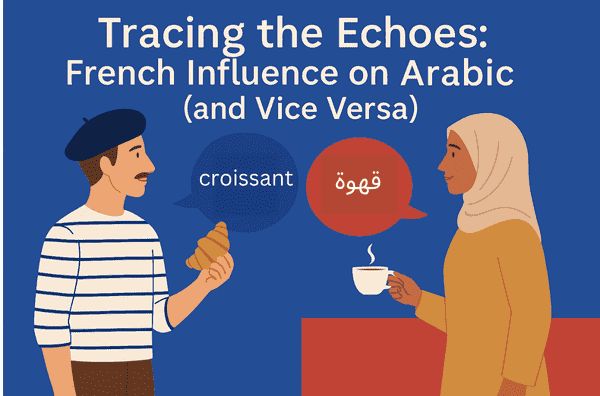 Arabic and French: A Shared Legacy (MSA & dialects with audio!) - Playaling
